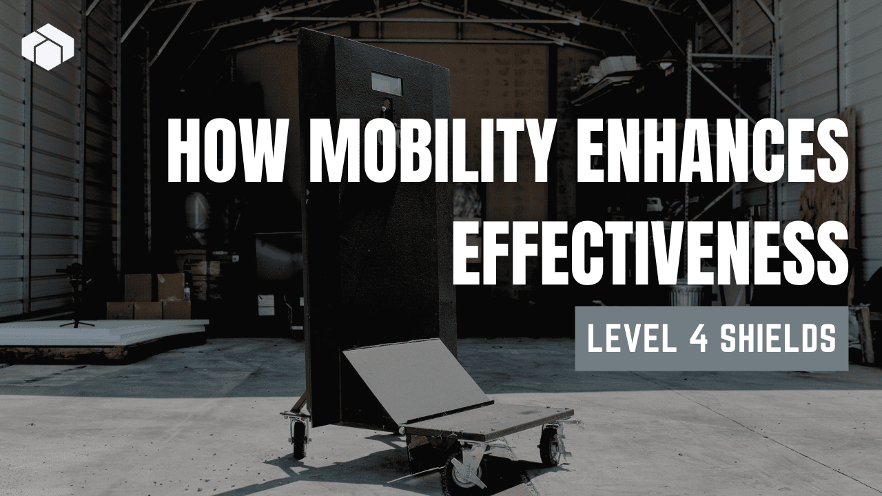 How Mobility Enhances The Effectiveness Of Level 4 Ballistic Shields